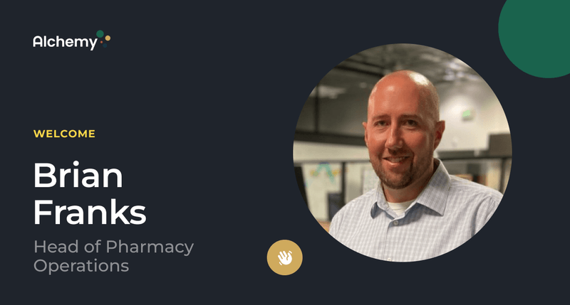 Introducing Brian Franks, Alchemy’s Head of Pharmacy Operations